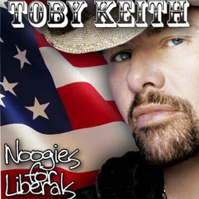 Noogies for Liberals — Toby Keith | Last.fm