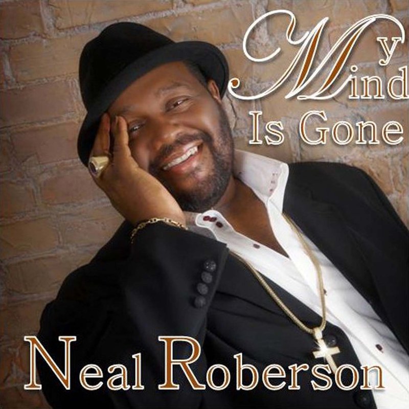 My Mind Is Gone — Neal Roberson | Last.fm