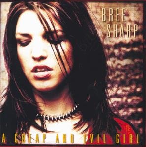 Cheap and Evil Girl — Bree Sharp | Last.fm