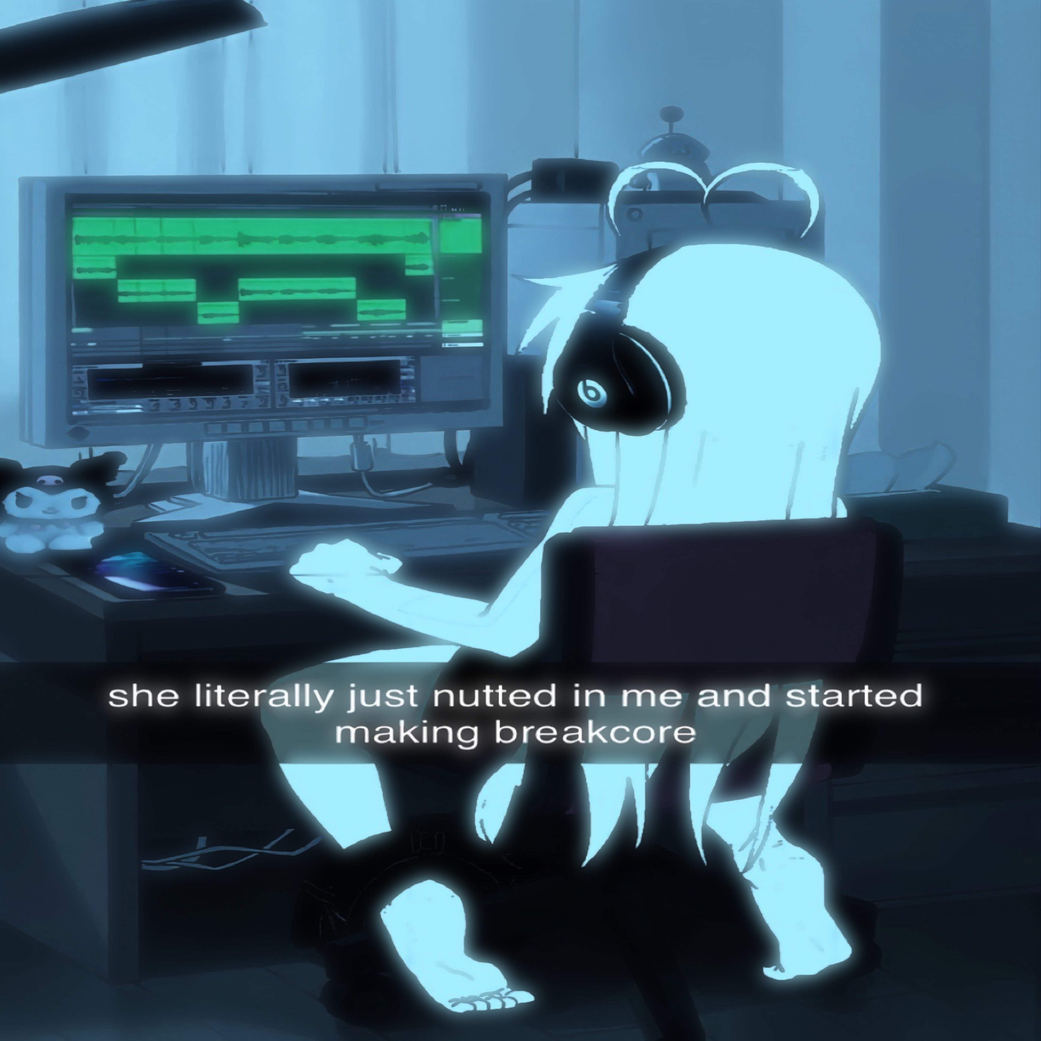 I just Nutted in her and now im making Breakcore — Acidgvrl | Last.fm