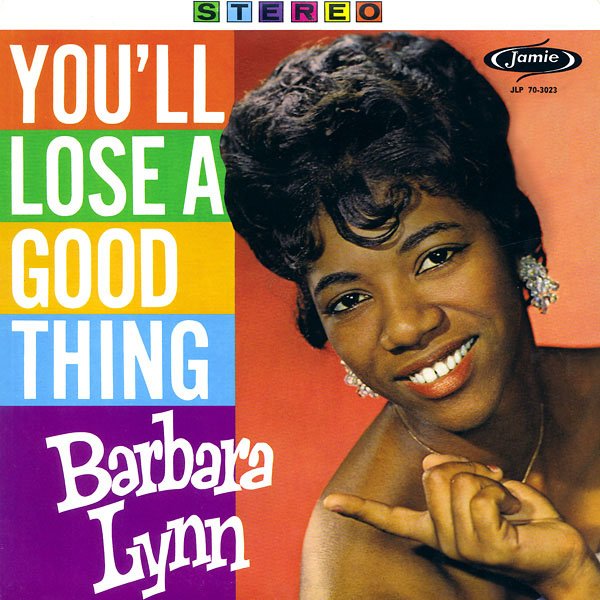 You'll Lose A Good Thing — Barbara Lynn | Last.fm